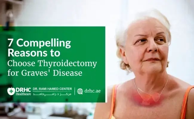 7 Compelling Reasons To Choose Thyroidectomy For Graves Disease
